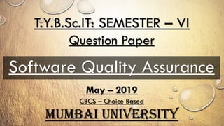 Software Quality Assurance (May – 2019) [Choice Based | Question Paper] | PDF
