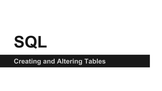 SQL: Creating and Altering Tables | PPTX