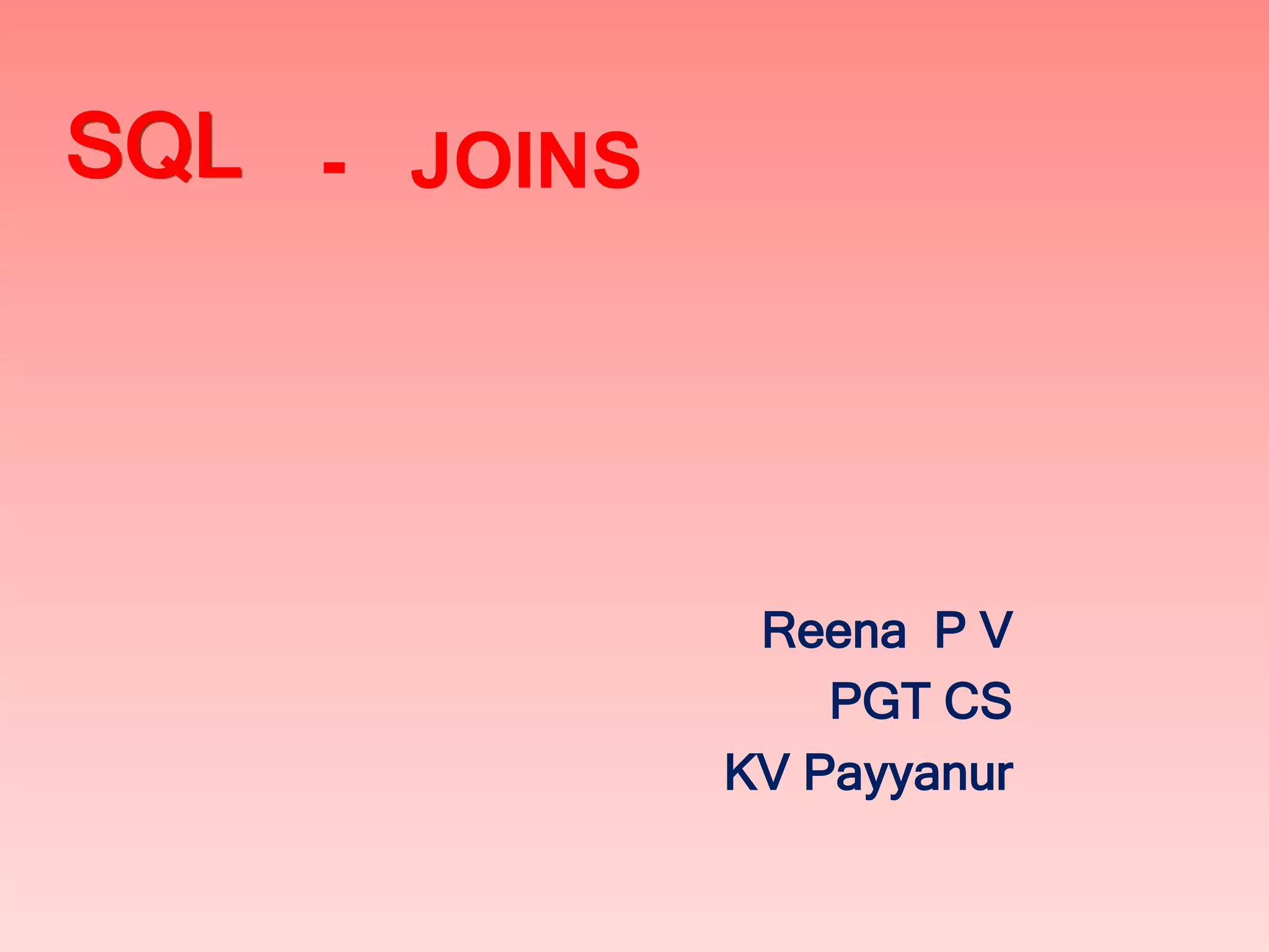 SQL JOINS- Reena P V | PPTX