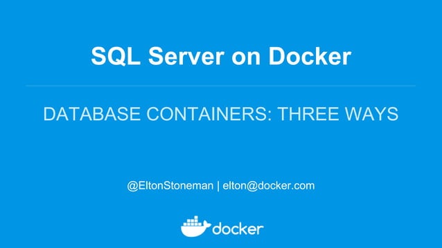 SQL Sever on Docker: Database Containers 3 Ways | PPT