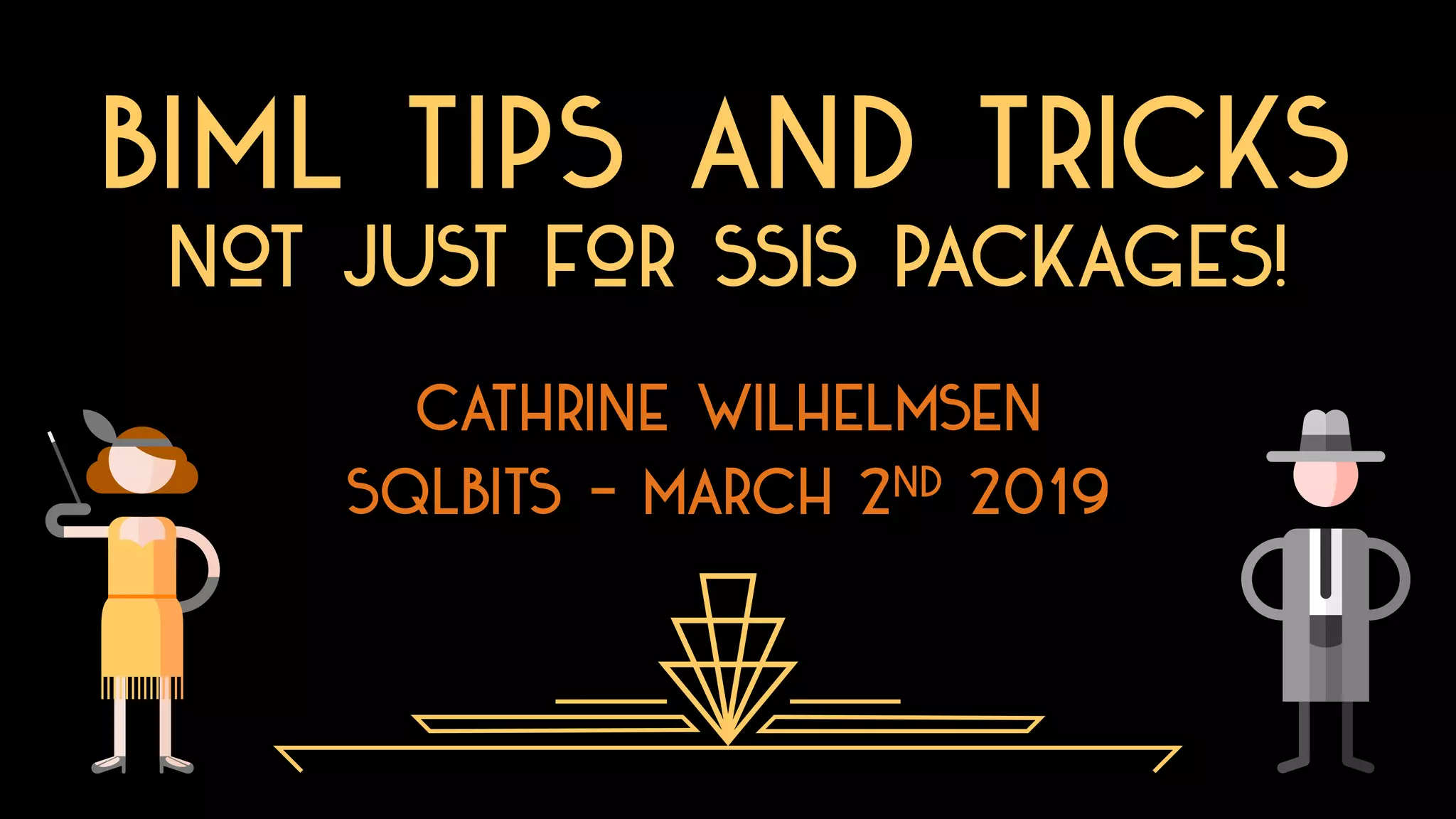 Biml Tips and Tricks: Not Just for SSIS Packages! (SQLBits 2019) | PPT