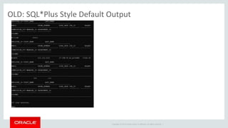 Oracle SQLcl: Formatting your Query Results | PPT