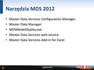SQL DAY 2012 | DEV Track | Session 6 - Master Data Management by W.Bielski 6 views | PPT