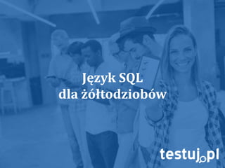 Język SQL dla żółtodziobów | PPT