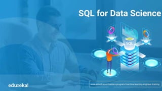 SQL for Data Science Tutorial | Data Science Tutorial | Edureka | PPT
