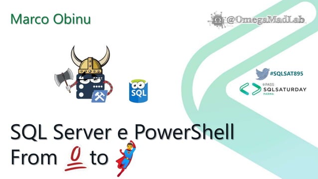 Sql Saturday 895 - SQL Server e PowerShell: from Zero to Hero | PPT