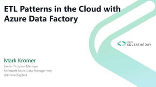 SQL Saturday Redmond 2019 ETL Patterns in the Cloud | PPT