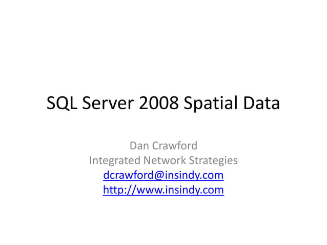 SQL Server 2008 Spatial Data - Getting Started | PPT