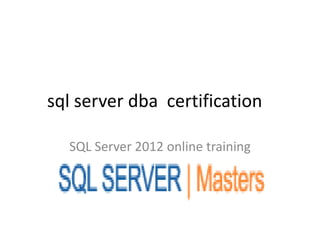 Sql server dba certification | PPTX | Databases | Computer Software and Applications
