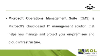 SQL Server Monitor and Maintenance with Azure OMS | PPTX