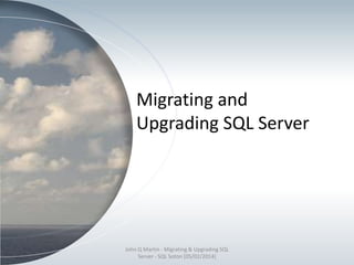 Upgrading & Migrating SQL Sever - Southampton SQL Server user group 05 ...