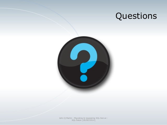 Upgrading & Migrating SQL Sever - Southampton SQL Server user group 0…