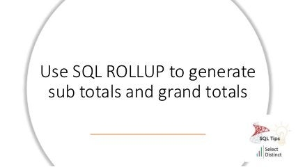 SQL Tips ROLLUP.pptx