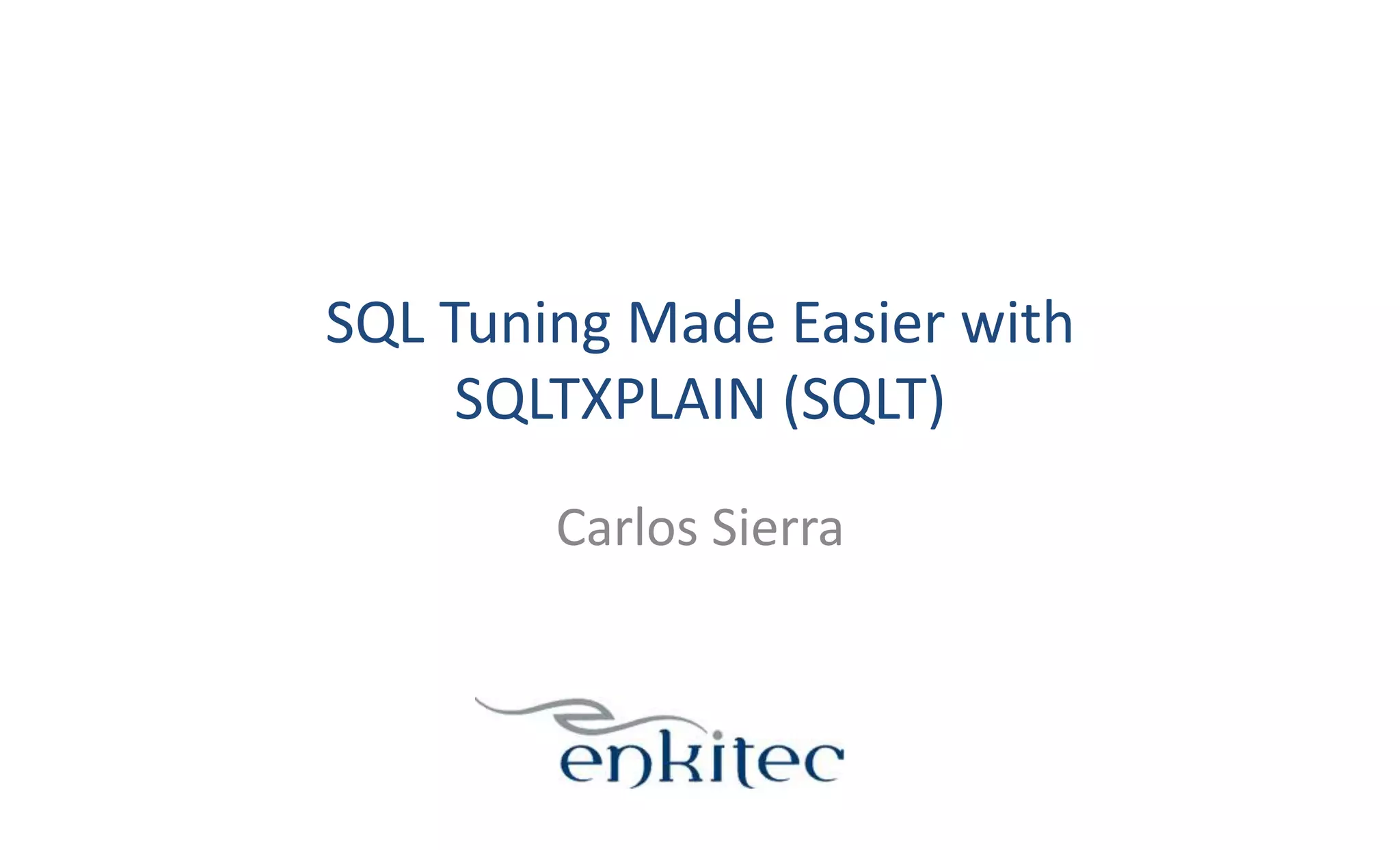Sql tuning made easier with sqltxplain (sqlt) | PDF