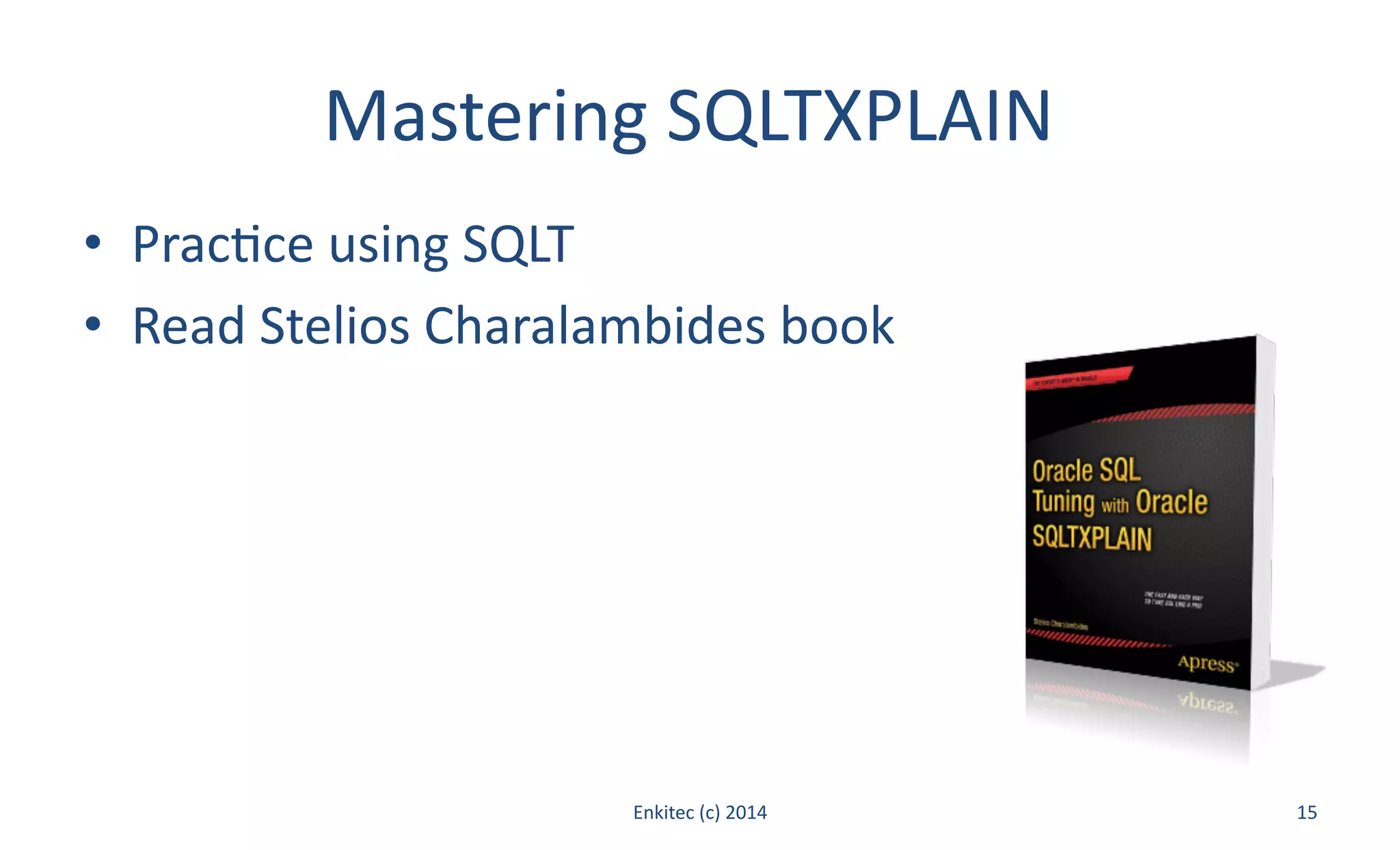 Sql tuning made easier with sqltxplain (sqlt) | PPT