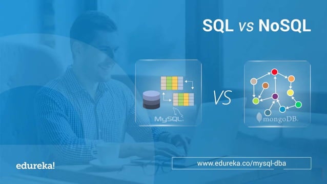 SQL vs NoSQL | MySQL vs MongoDB Tutorial | Edureka | PPT