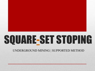Square set stoping | PDF
