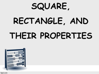 Square, rectangle, and its properties | PPTX