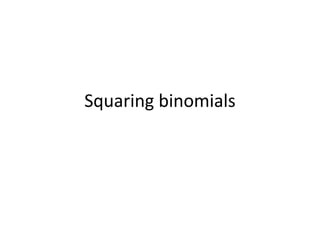 Squaring binomials | PPT