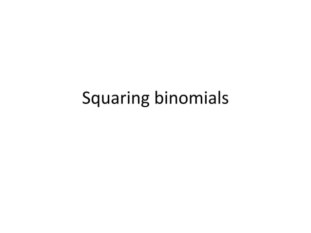 Squaring binomials | PPT