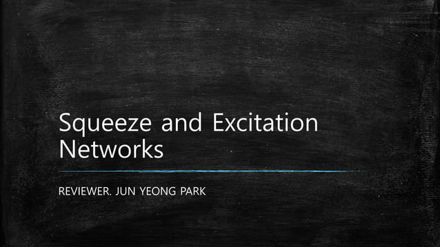 Squeeze and excitation networks | PPTX | Artificial Intelligence | Technology & Computing