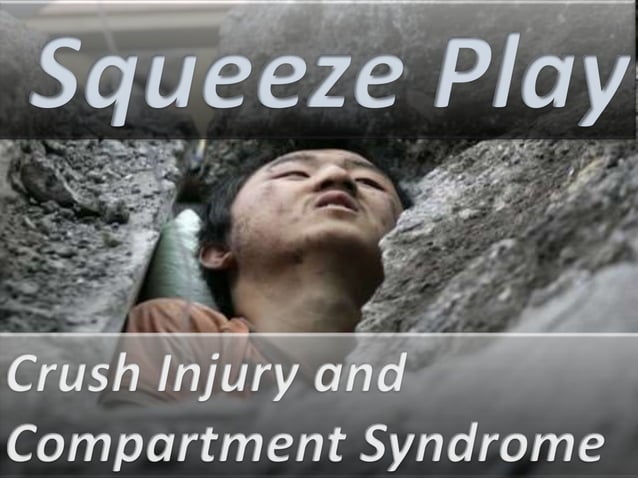 Squeeze Play: Compartment Syndrome, Crush Injury & Rhabdomyolosis ...