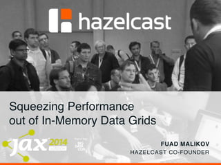 Squeezing Performance of out of In-Memory Data Grids - Fuad Malikov | PDF