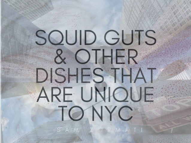 Squid Guts & Other Dishes That Are Unique To NYC | Sam Zormati | PDF