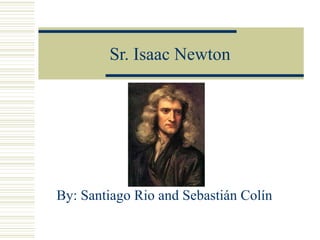 Sr. isaac newton 203 rio colin | PPT