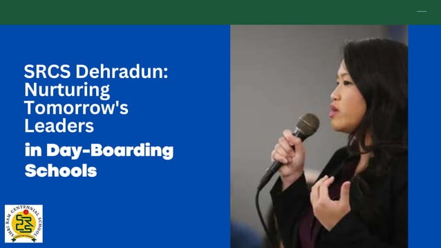 SRCS Dehradun Nurturing Tomorrow's Leaders in Day-Boarding Schools.pptx