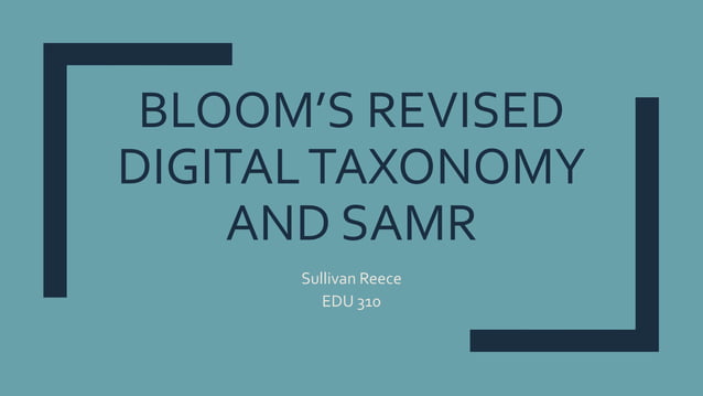 SR EDU 310 Bloom’s Revised Digital Taxonomy and SAMR | PPT