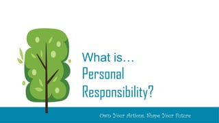 personalresponsibilityupdatedversion.pptx