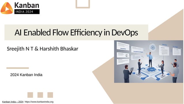 Kanban India 2024 | Sreejith NT and Harshith Bhaskar | AI in Flow improvement of DevOps | PPT