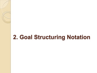 Kiviat diagrams & Goal Structuring Notation | PPTX