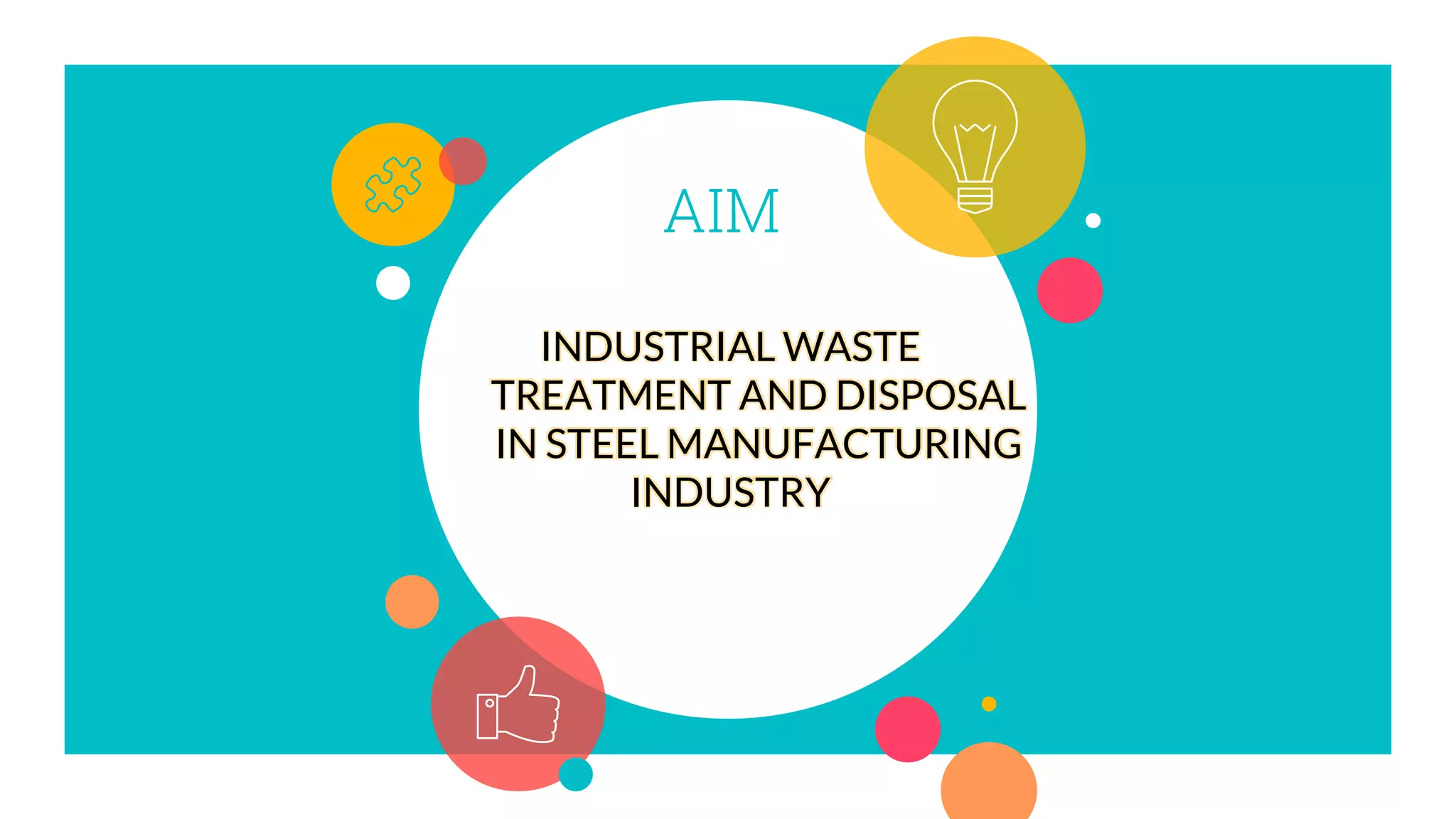 INDUSTRIAL WASTE TREATMENT IN STEEL INDUSTRY | PPTX