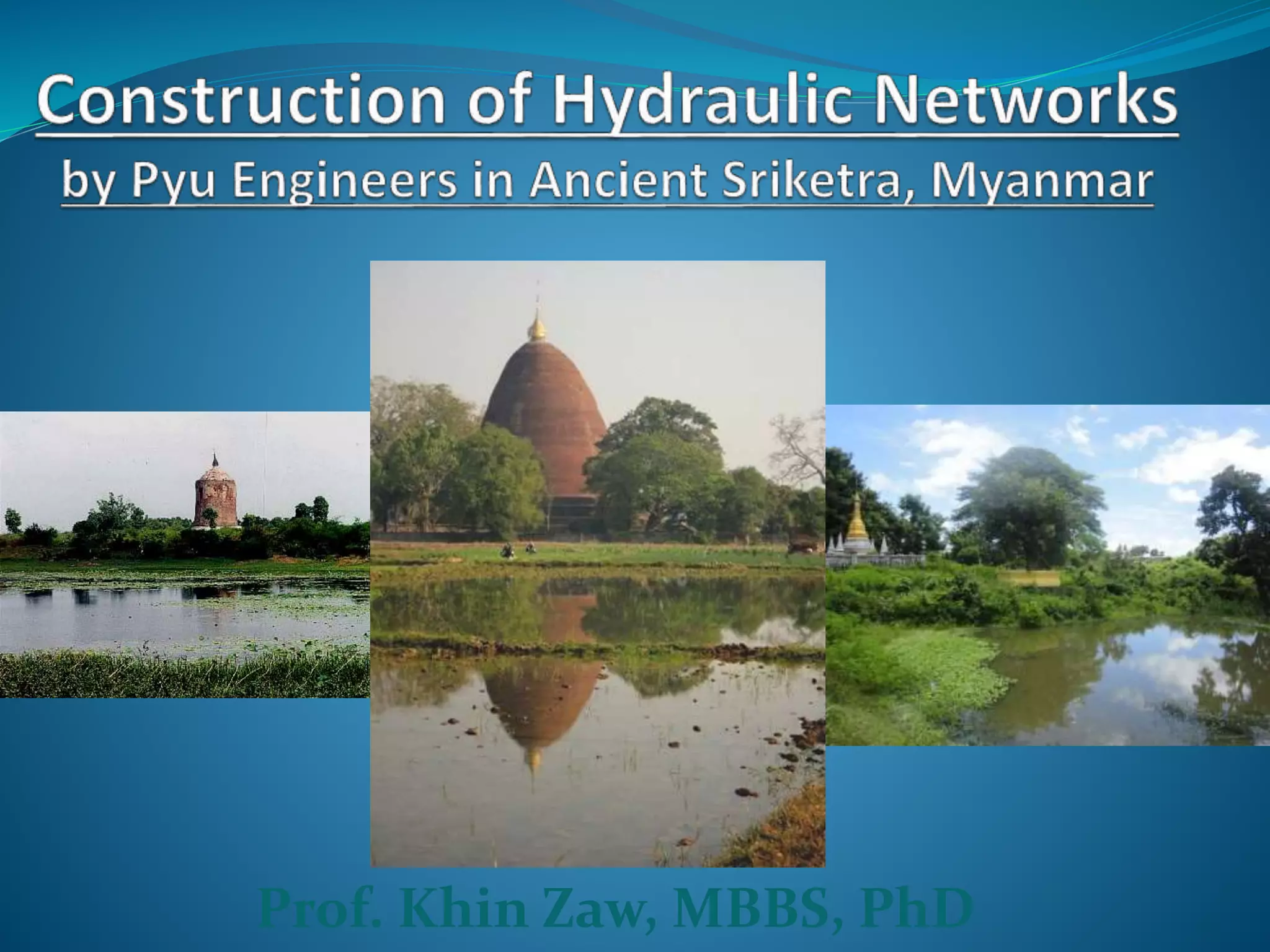 Construction of Hydraulic Networks by Pyu Engineers in Ancient Sriketra ...
