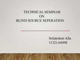 Srilakshmi alla blindsourceseperation | PPT
