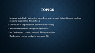 Maximizing The Value of Your Structured and Unstructured Data with Data Catalogs - Srini Sankar ...