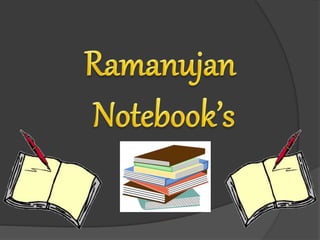Srinivasa Ramanujan Notebooks