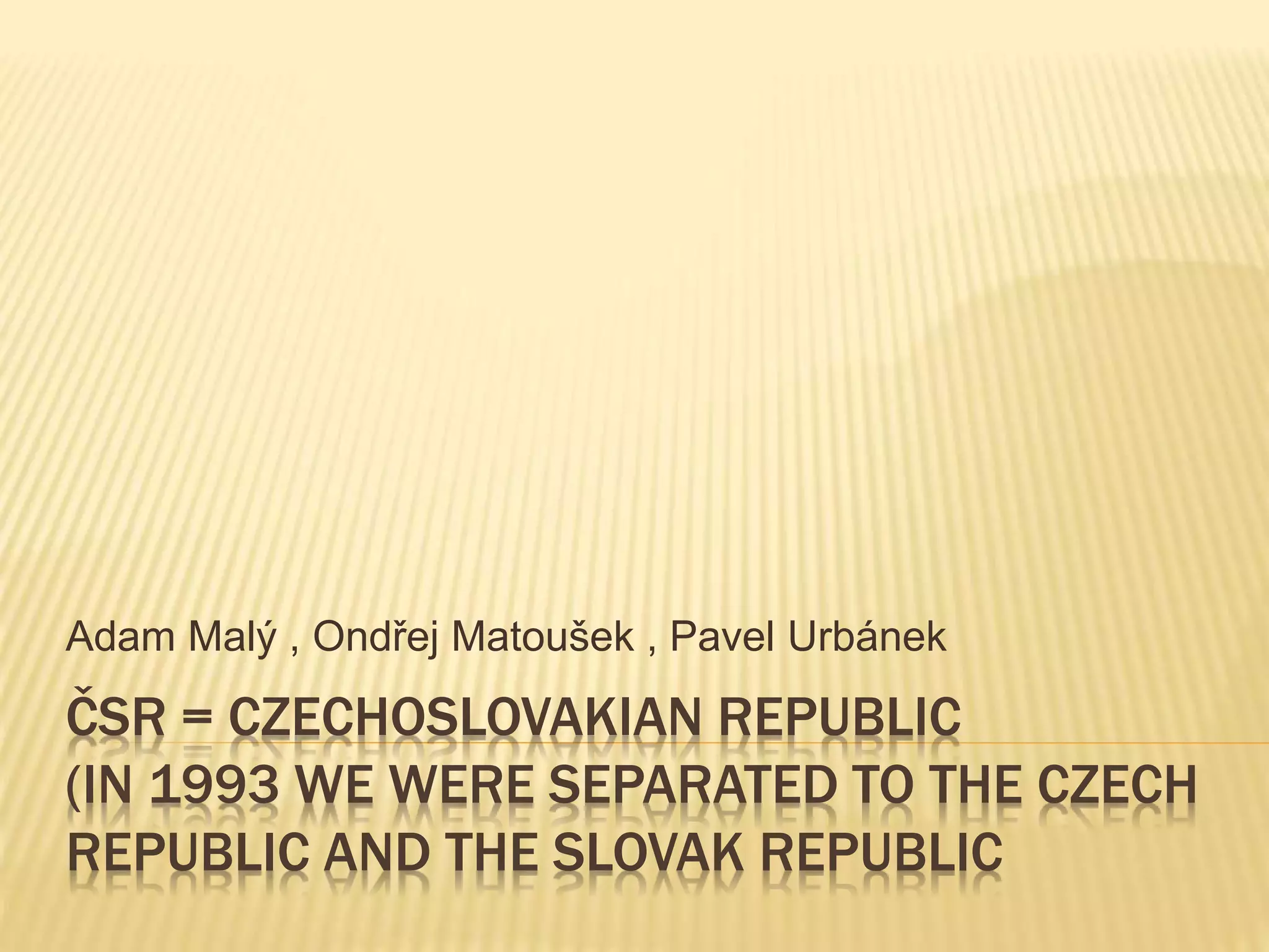 Separation of Czechoslovakia to the Czech and Slovak Republic | PPTX