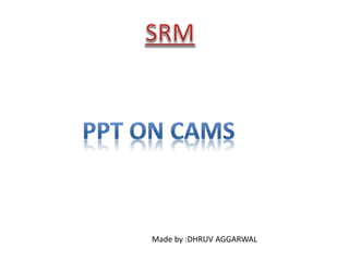 Srm ppt on cams for first years | PPTX | Cameras and Camcorders | Consumer Electronics