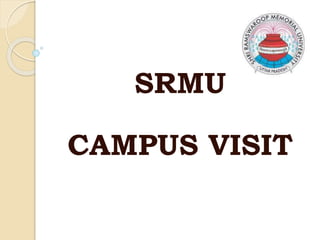 Srmu campus visit | PPTX