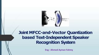 Joint MFCC-and-Vector Quantization based Text-Independent Speaker Recognition System | PPT