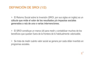 SROI es Rentable medir la rentabilidad social de la inversión ...