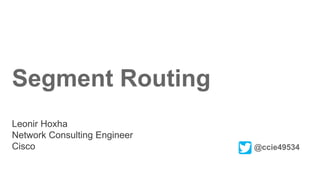 PLNOG 17 - Leonir Hoxha - Next Generation Network Architecture - Segment Routing | PPT