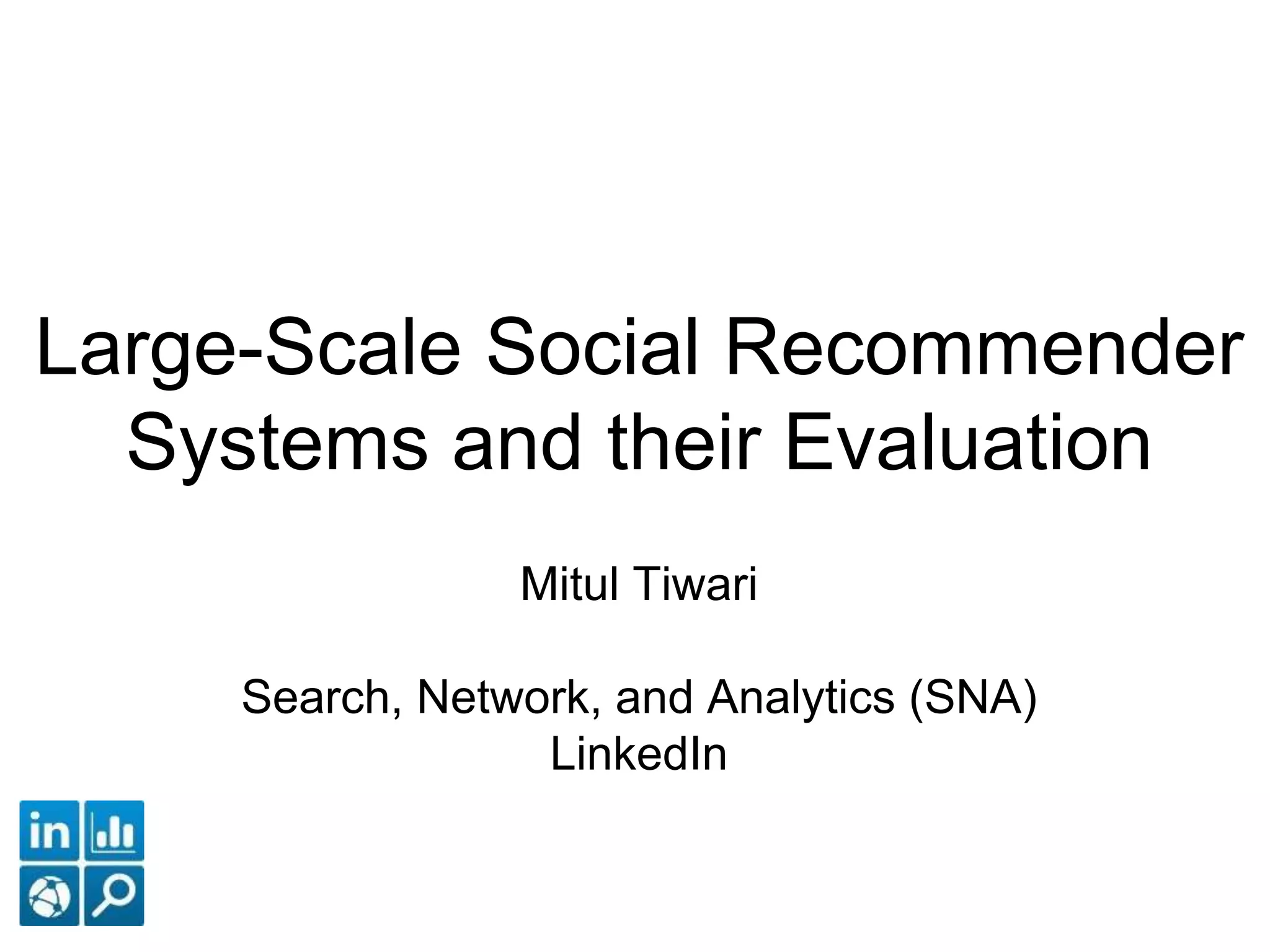 Large scale social recommender systems and their evaluation | PPTX