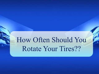 How Often Should You Rotate Your Tyres | PPT