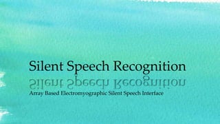 Silent speech recognition | PPTX