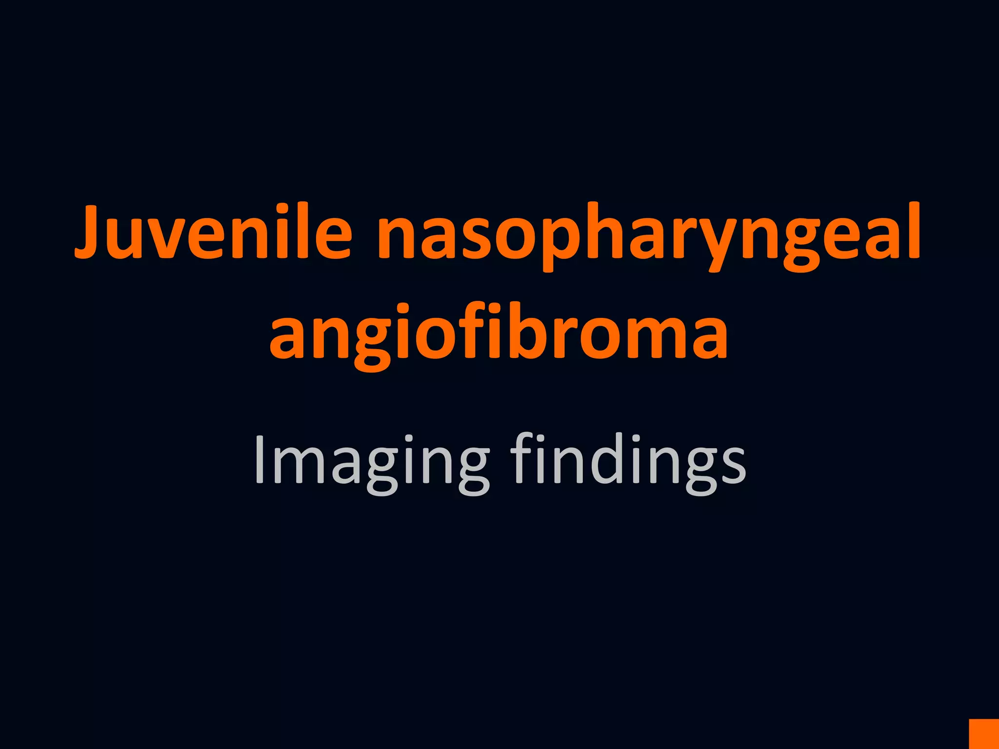 Juvenile nasopharyngeal angiofibroma - imaging findings | PPT