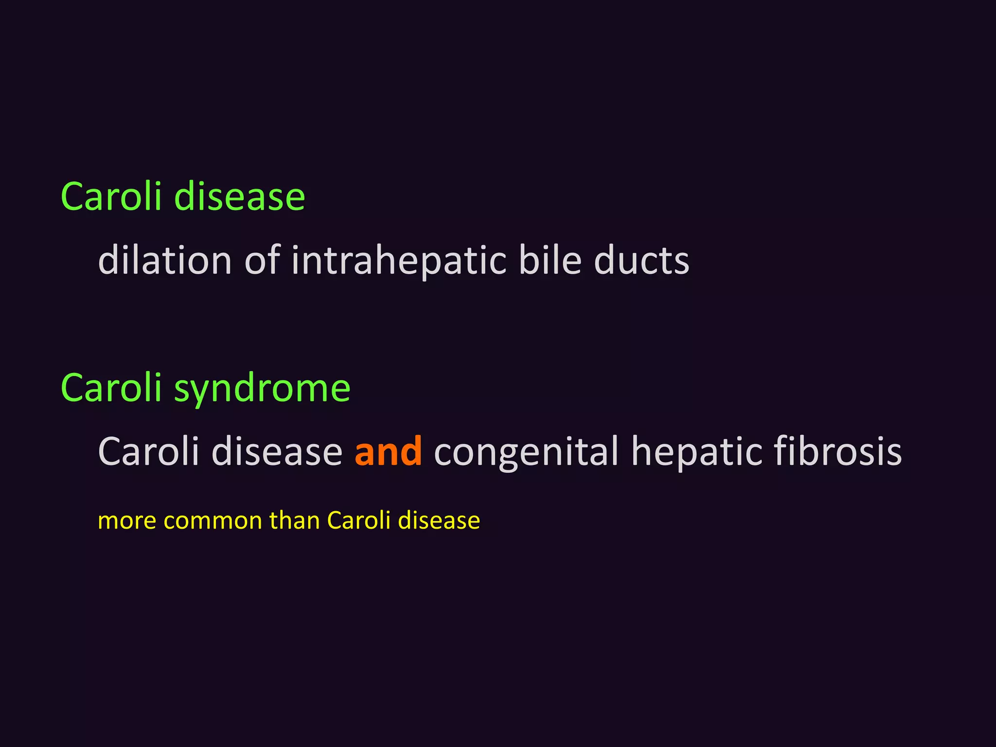 Choledochal cyst and Caroli disease and syndrome - imaging findings | PPTX